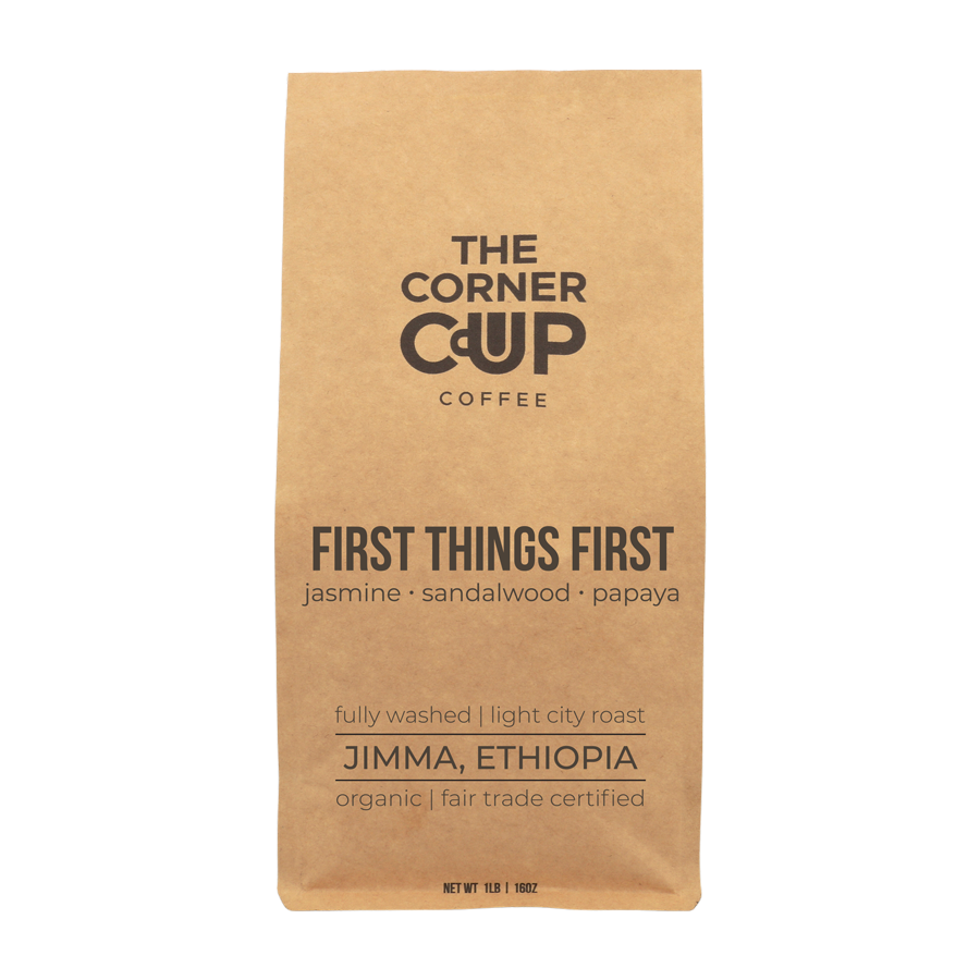 First Things First | The Corner Cup Coffee
