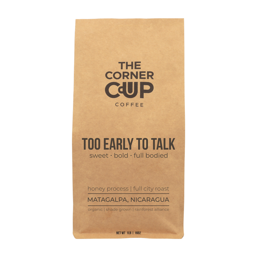 Too Early To Talk | The Corner Cup Coffee